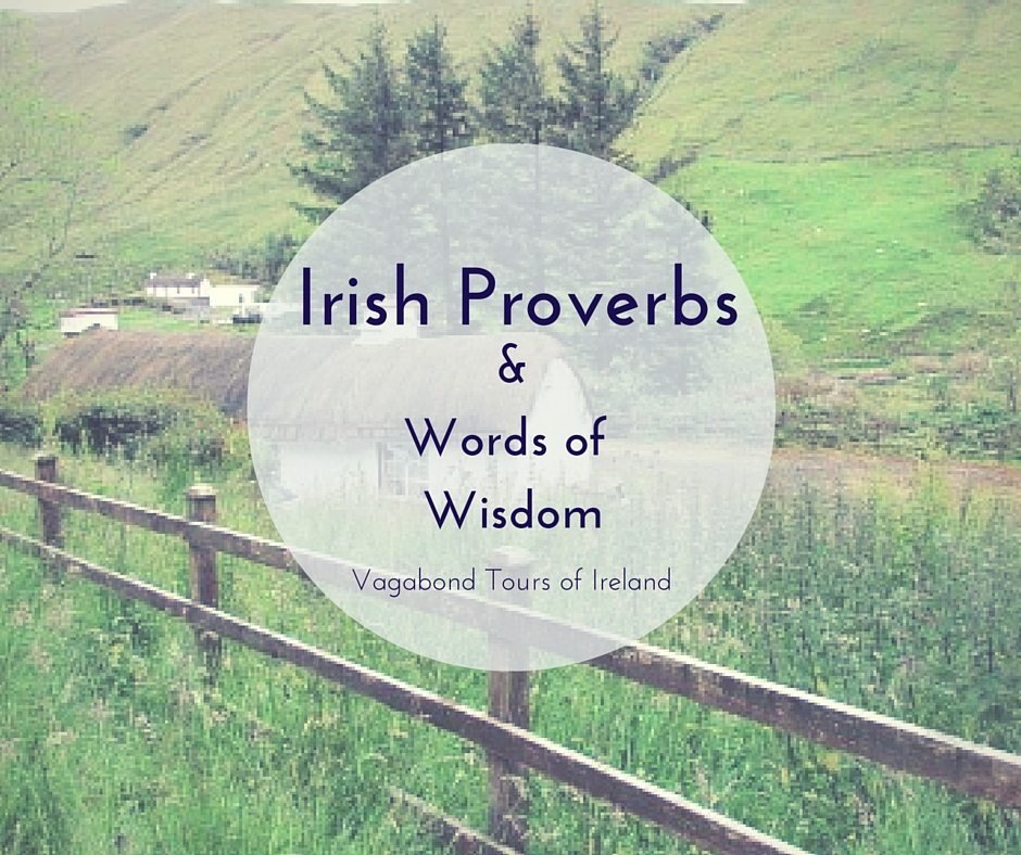 Irish Proverbs & Words of Wisdom - Ireland Tours - Small group vacation ...